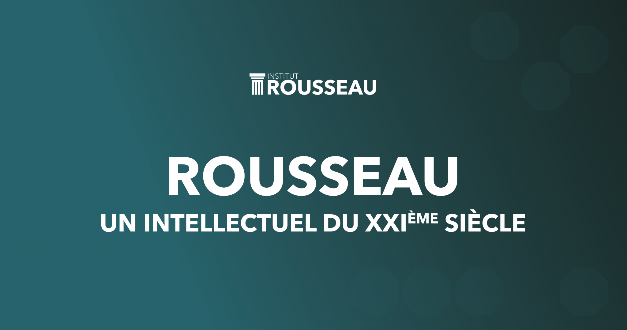Rousseau, un intellectuel du XXIe siècle - Institut Rousseau